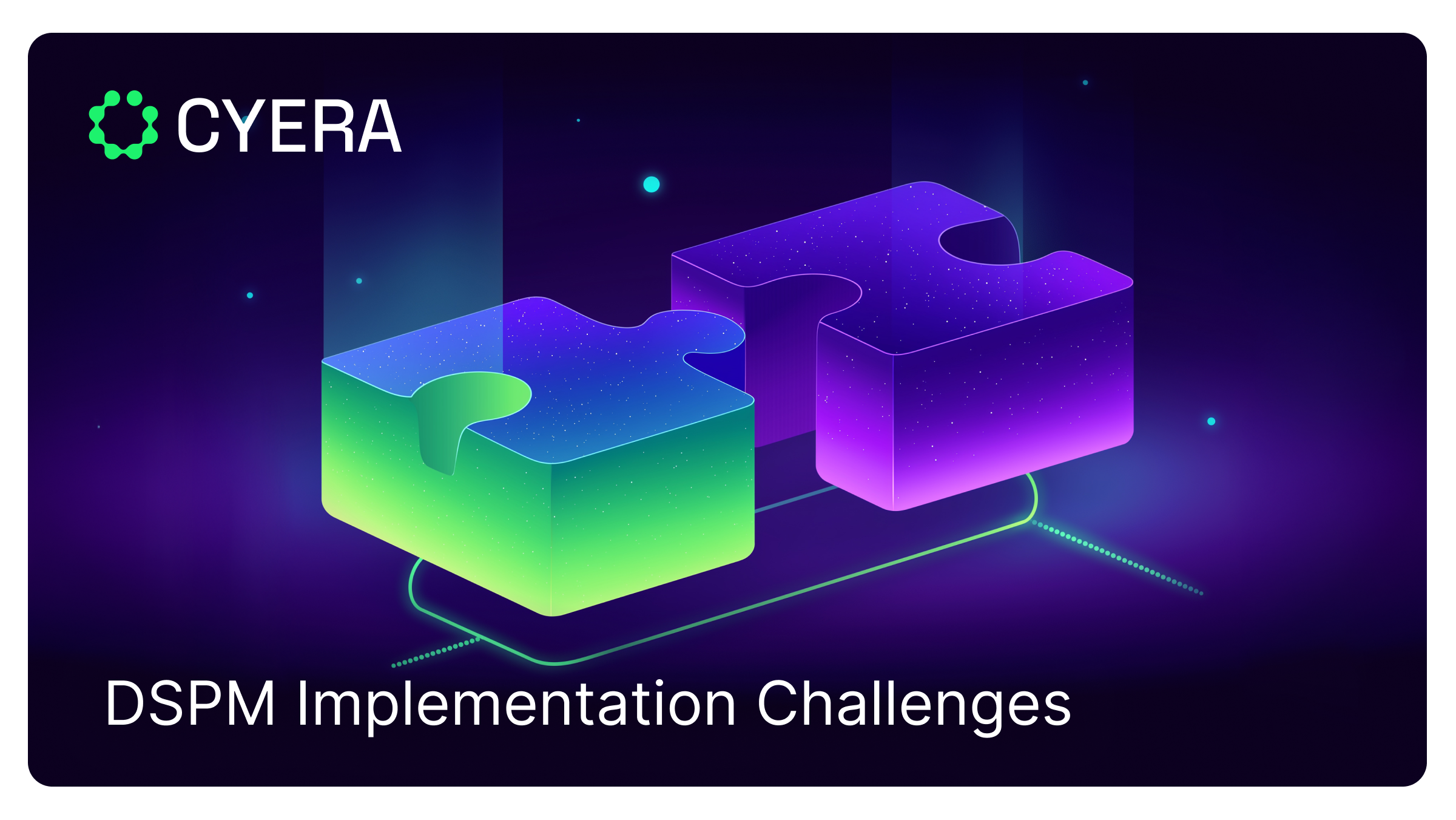 Common DSPM Implementation Challenges | Cyera Blog